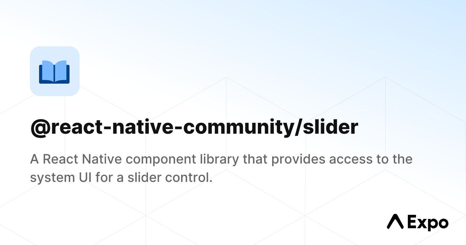 @react-native-community/slider - Expo Documentation