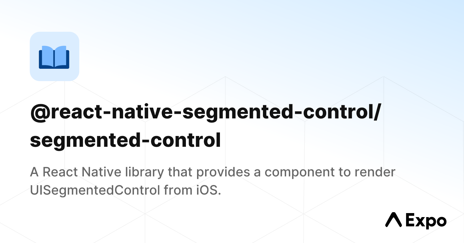 @react-native-segmented-control/segmented-control - Expo Documentation
