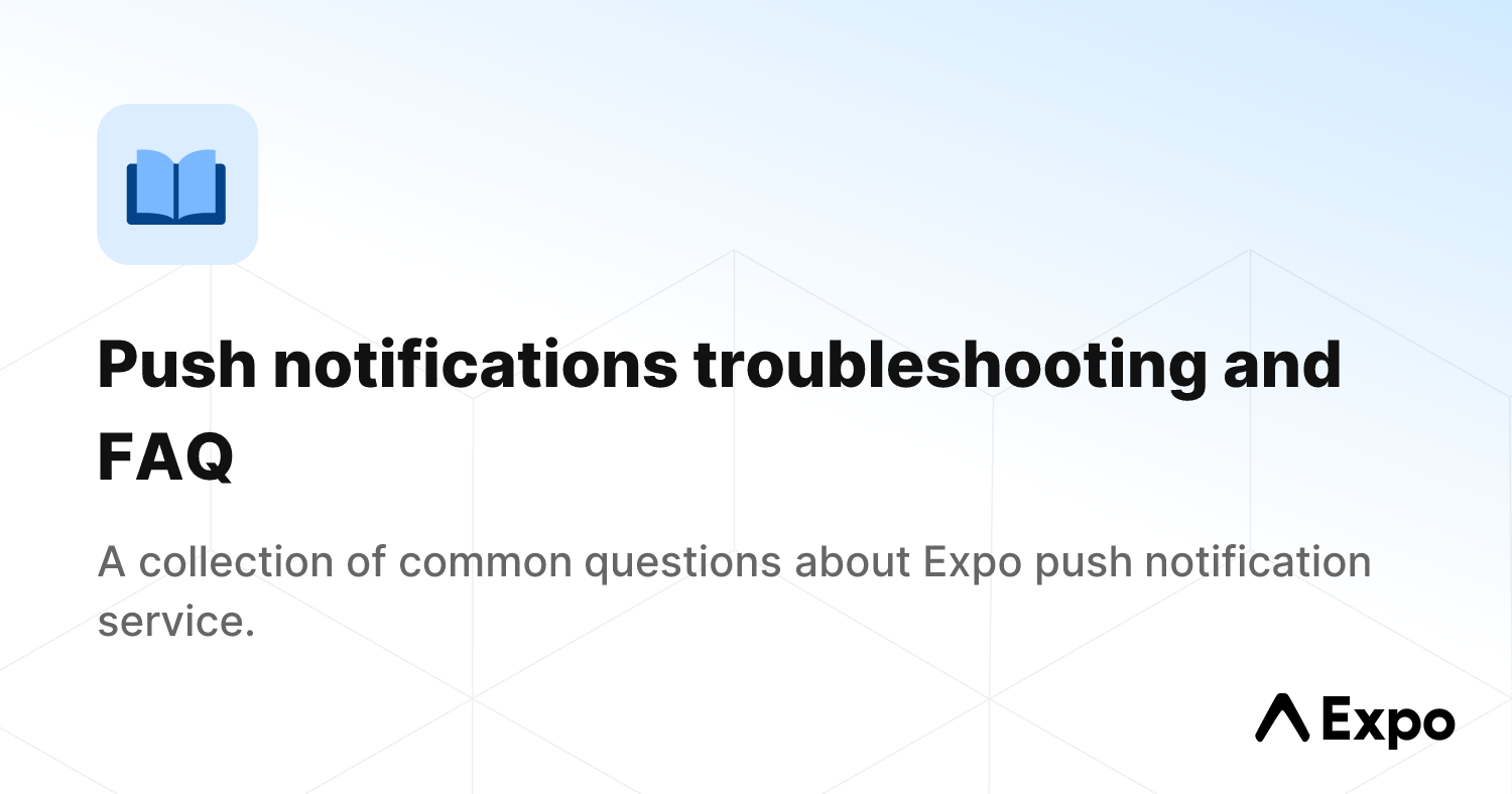 Push notifications troubleshooting and FAQ - Expo Documentation