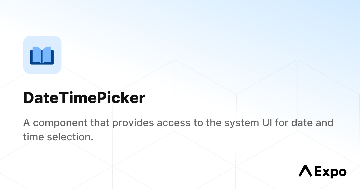 DateTimePicker - Expo Documentation