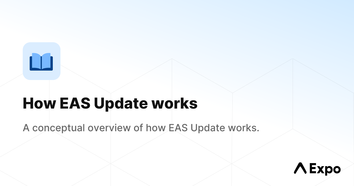 How EAS Update works - Expo Documentation