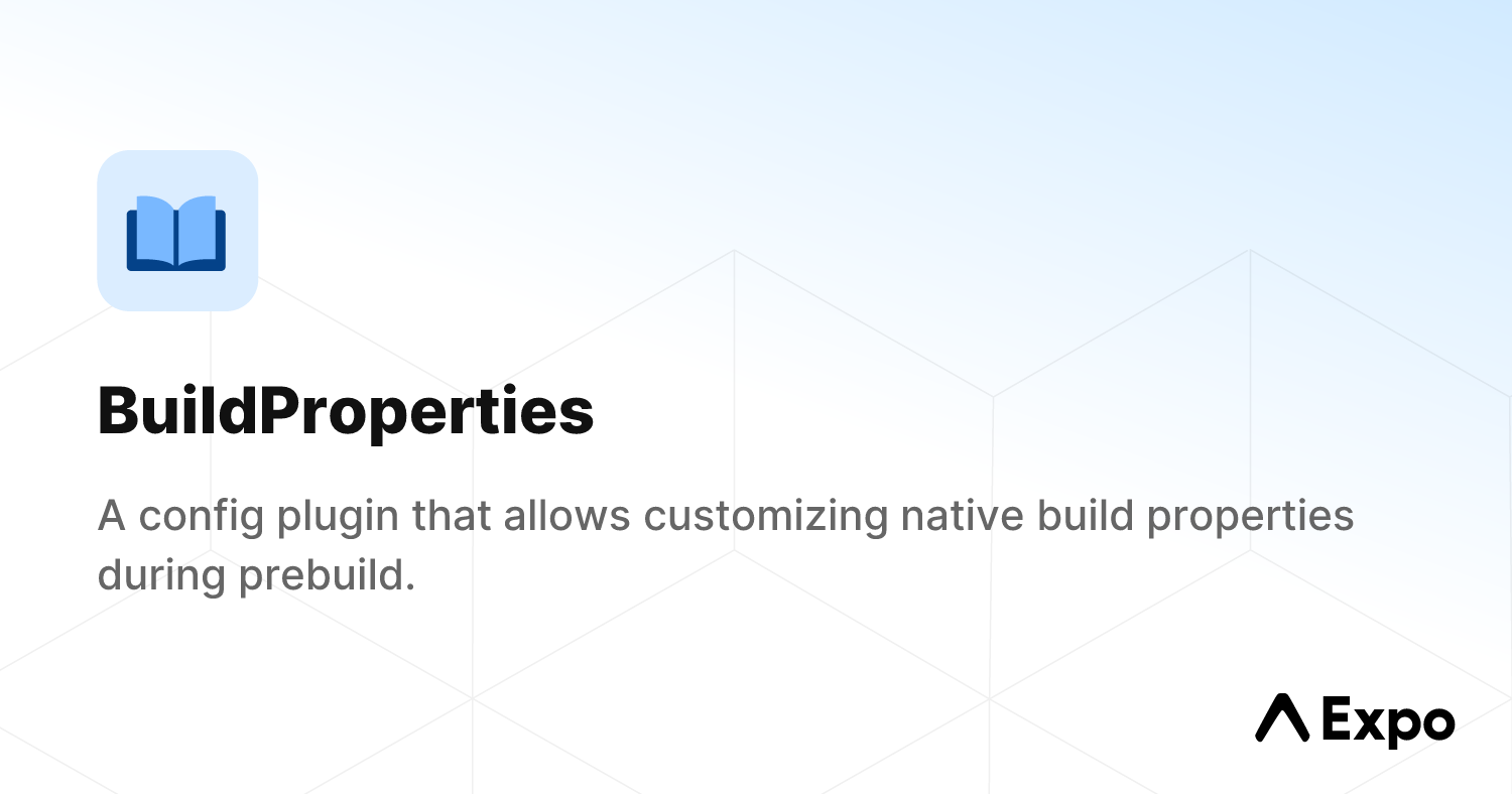 BuildProperties - Expo Documentation