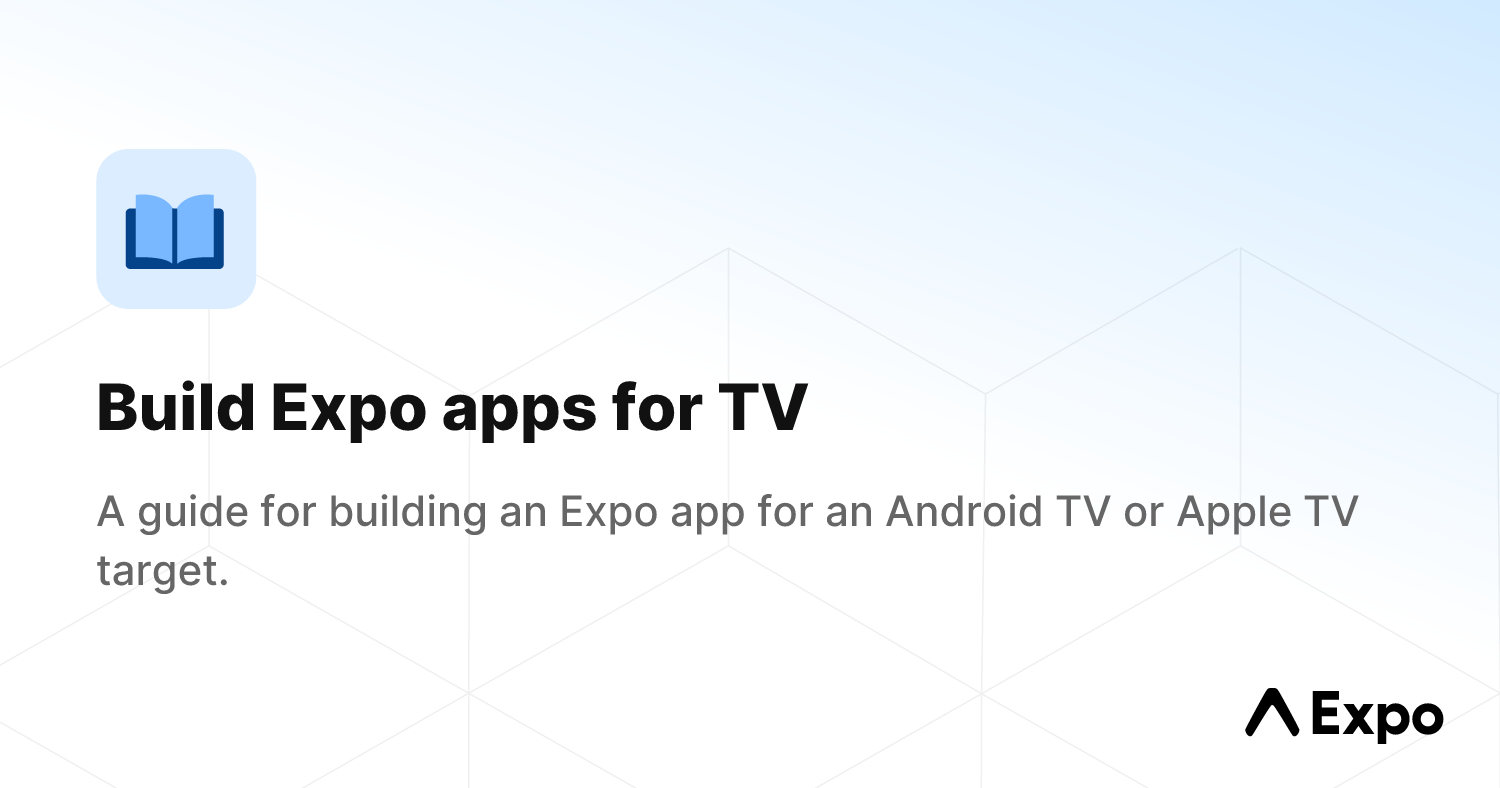 Build Expo apps for TV - Expo Documentation