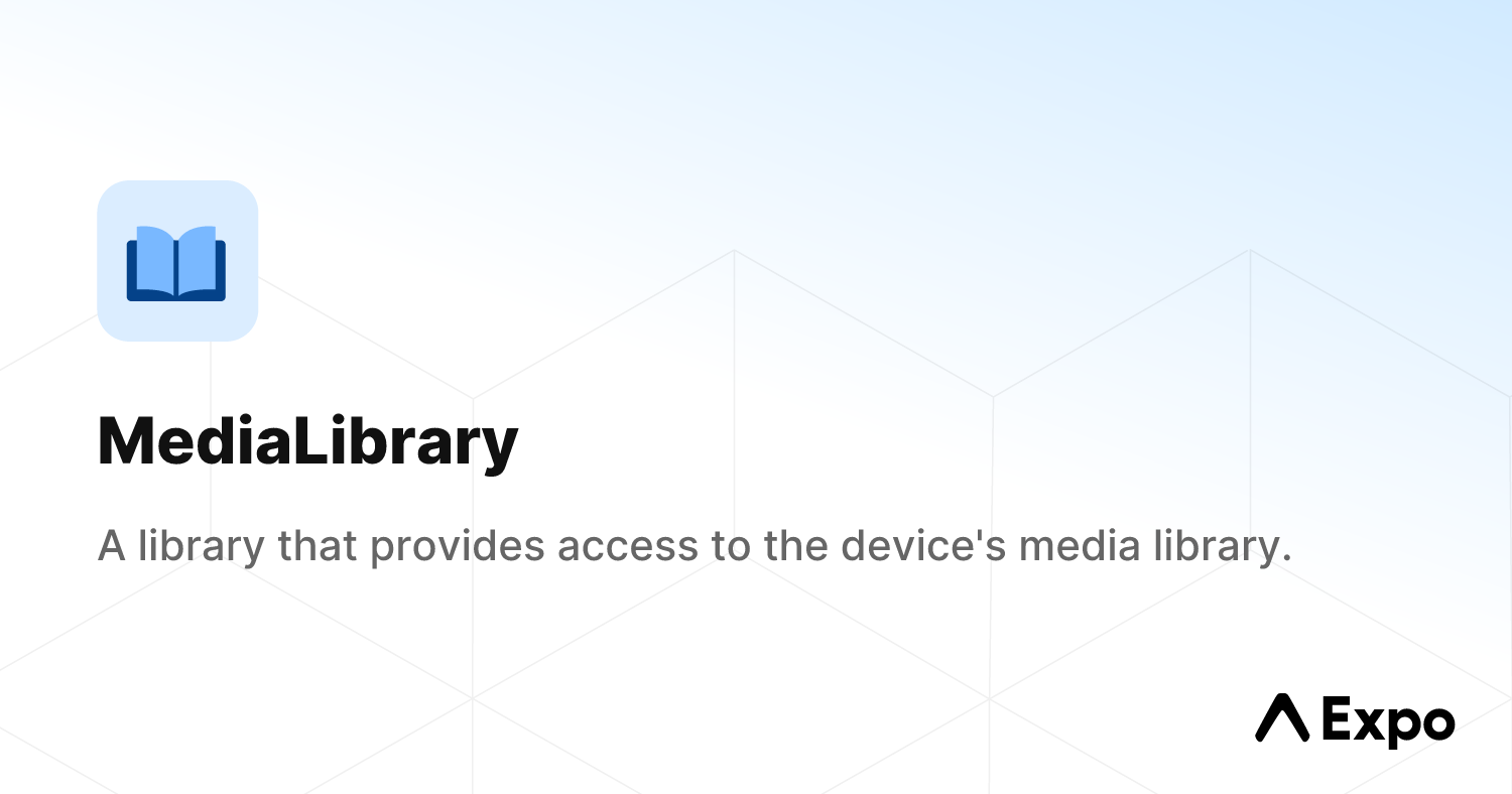 MediaLibrary - Expo Documentation