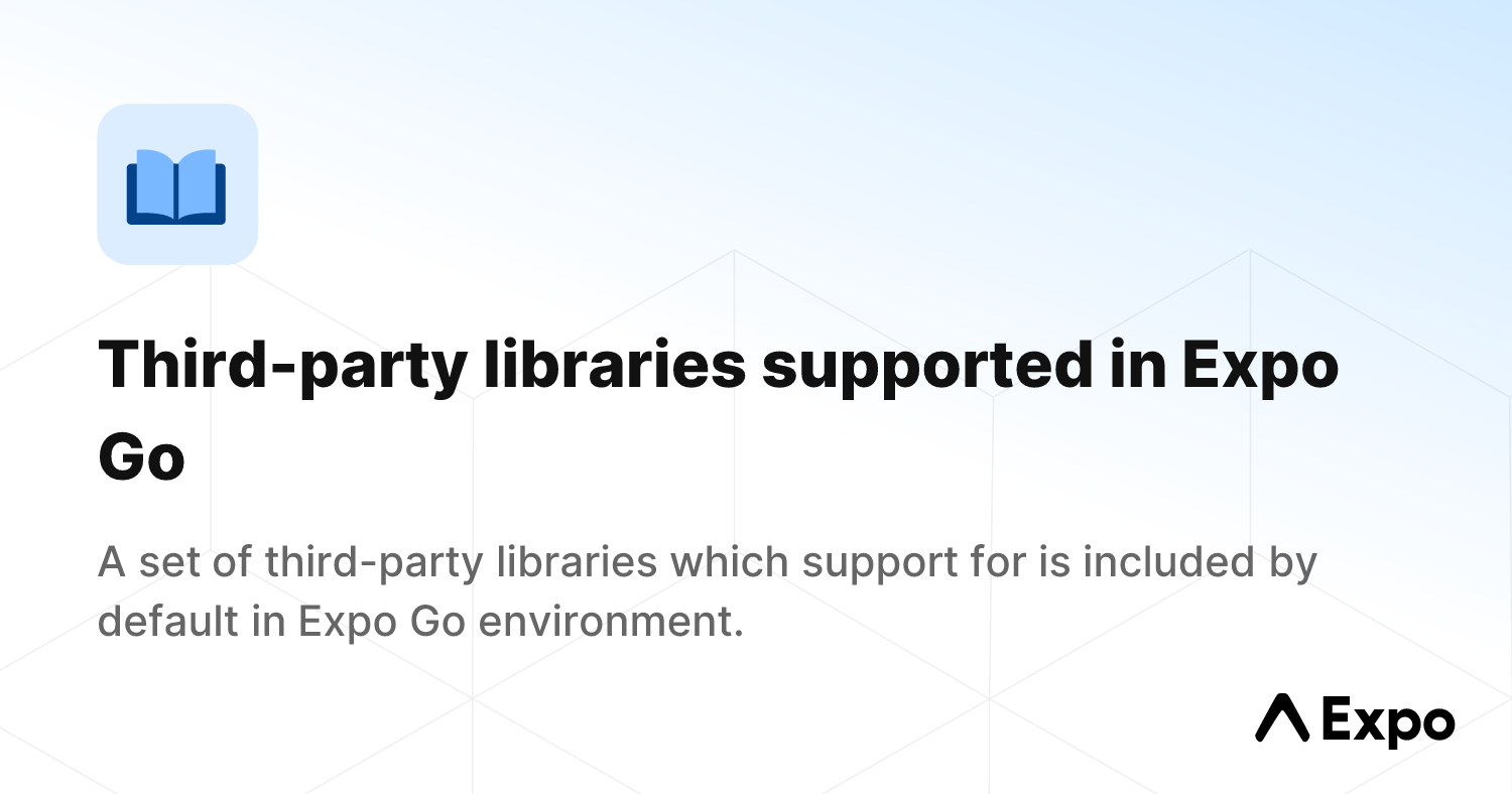 Third-party libraries supported in Expo Go - Expo Documentation