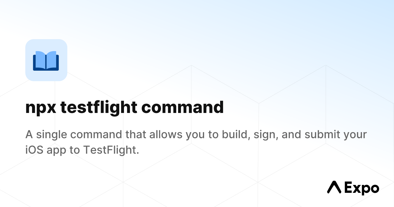 npx testflight command - Expo Documentation