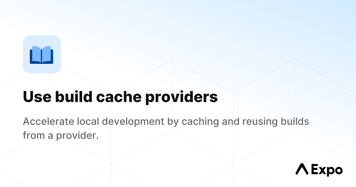 Use build cache providers - Expo Documentation