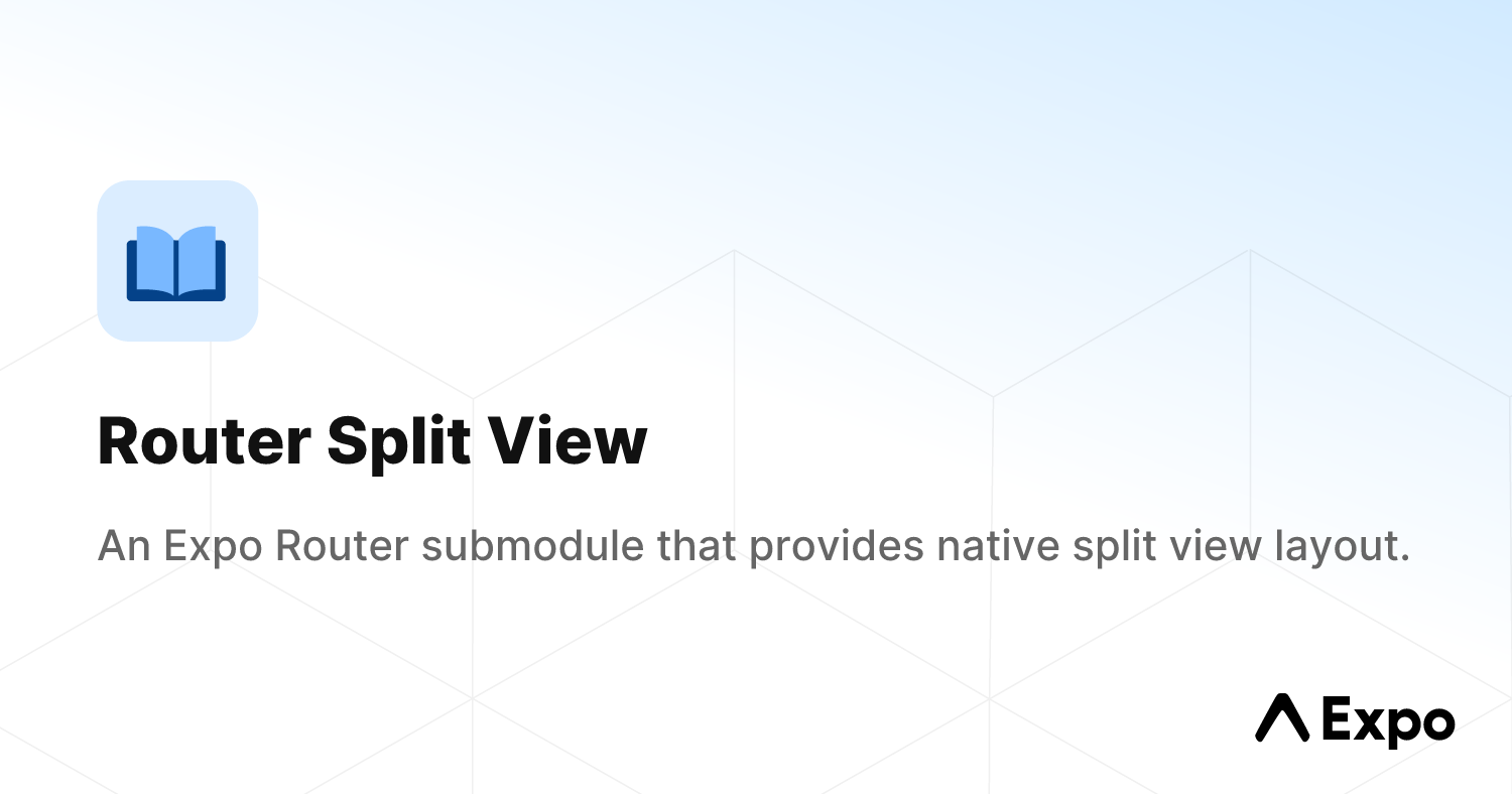 Router Split View - Expo Documentation