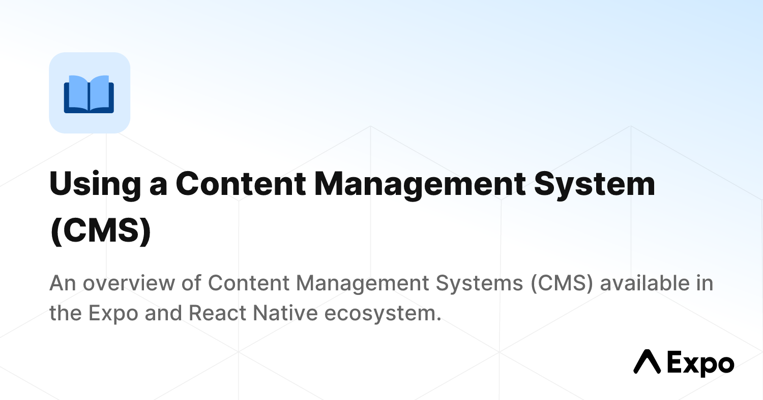 Using a Content Management System (CMS) - Expo Documentation