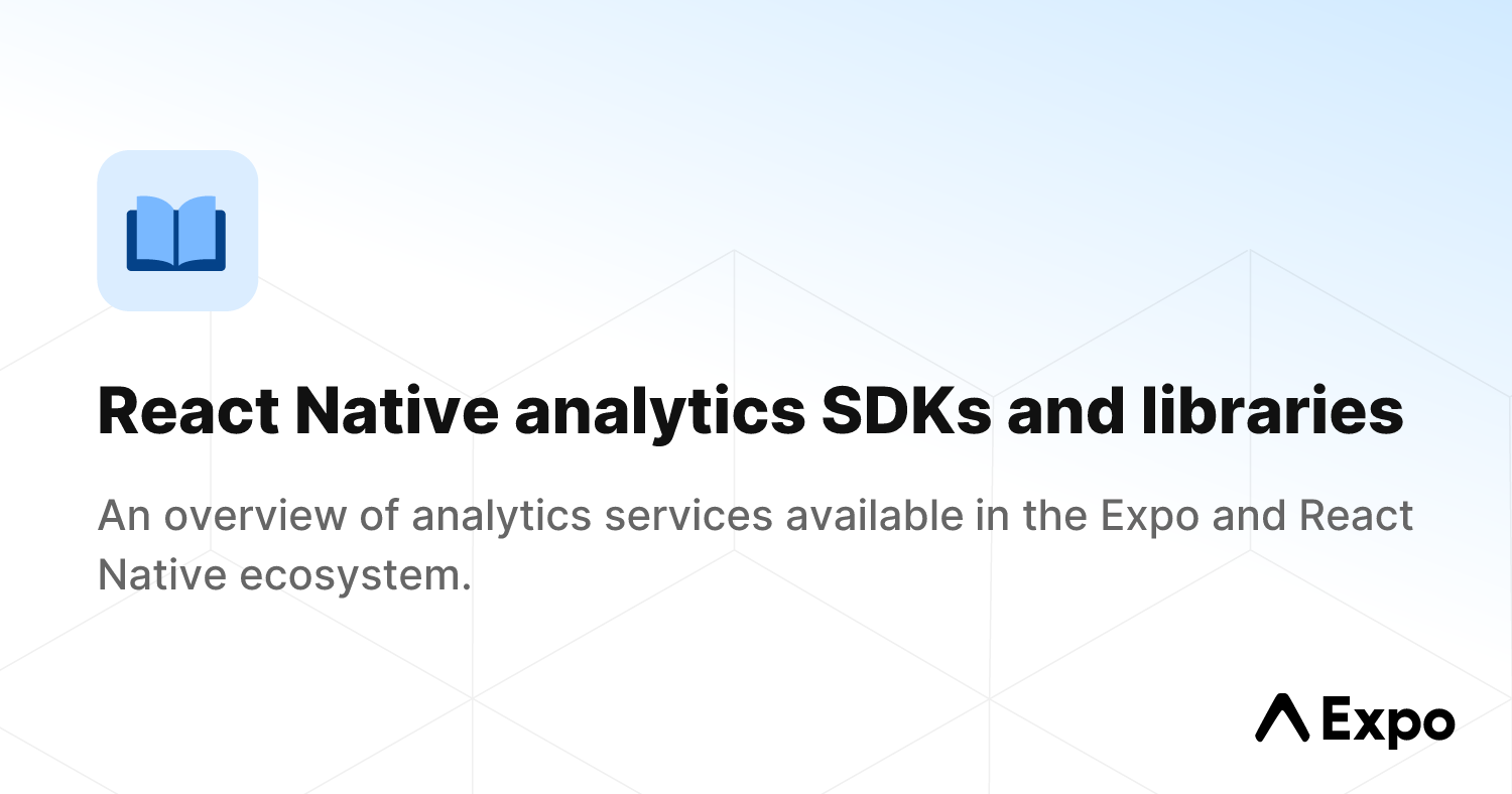 React Native analytics SDKs and libraries - Expo Documentation
