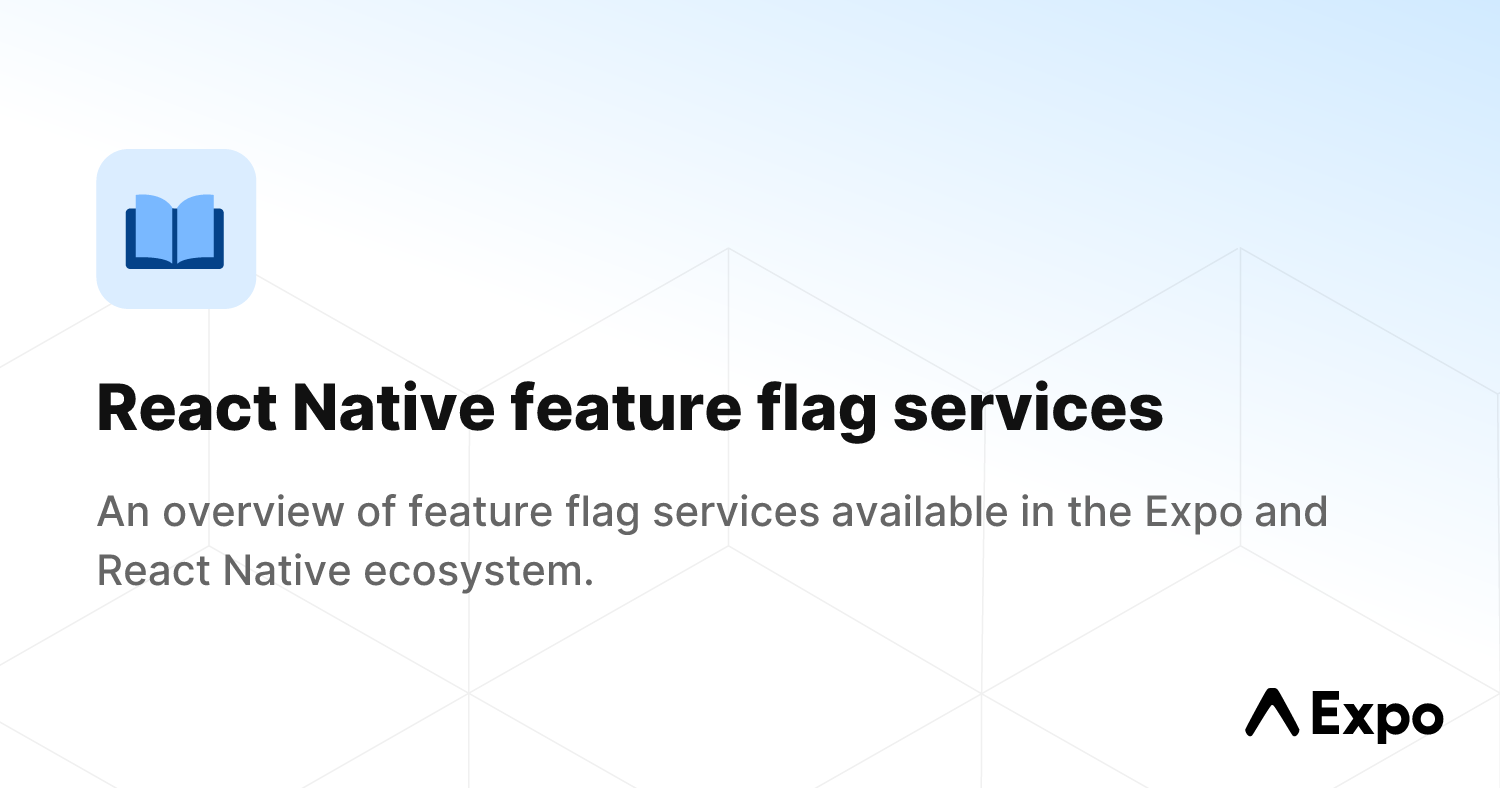 React Native feature flag services - Expo Documentation