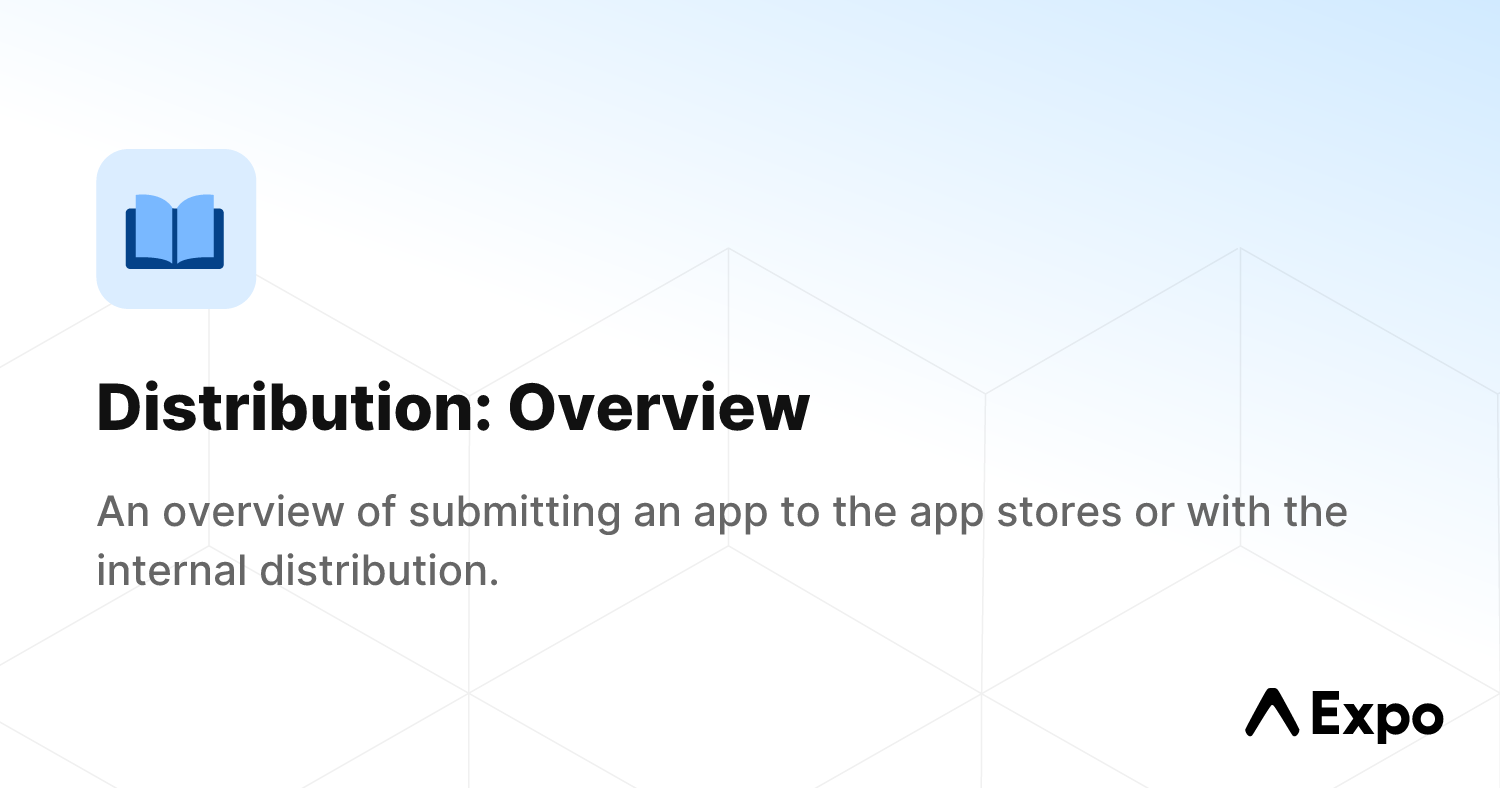 Distribution: Overview - Expo Documentation