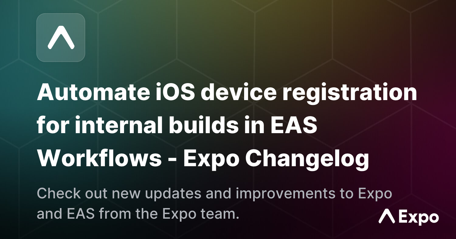 Automate iOS device registration for internal builds in EAS Workflows ...