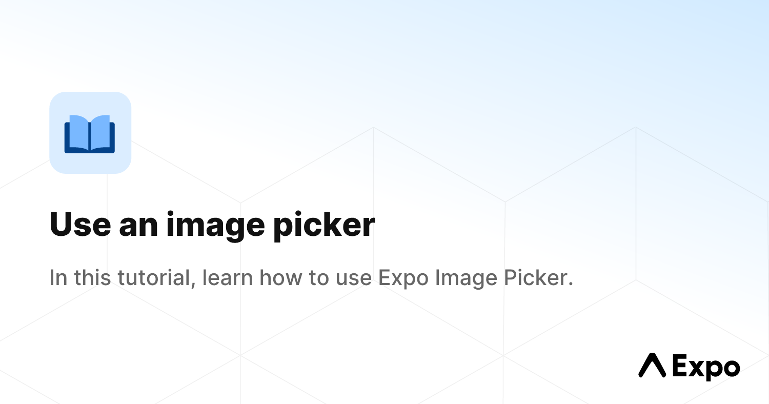 Use an image picker - Expo Documentation