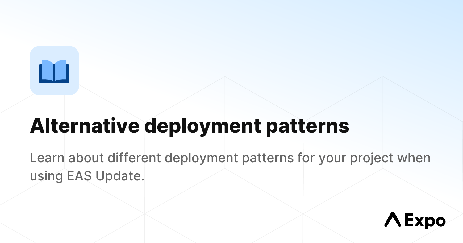 Alternative deployment patterns - Expo Documentation