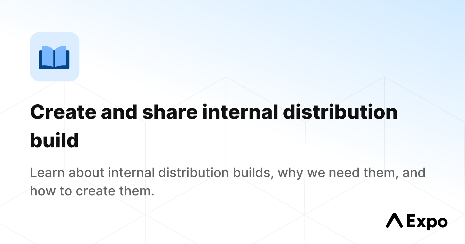 Create and share internal distribution build - Expo Documentation