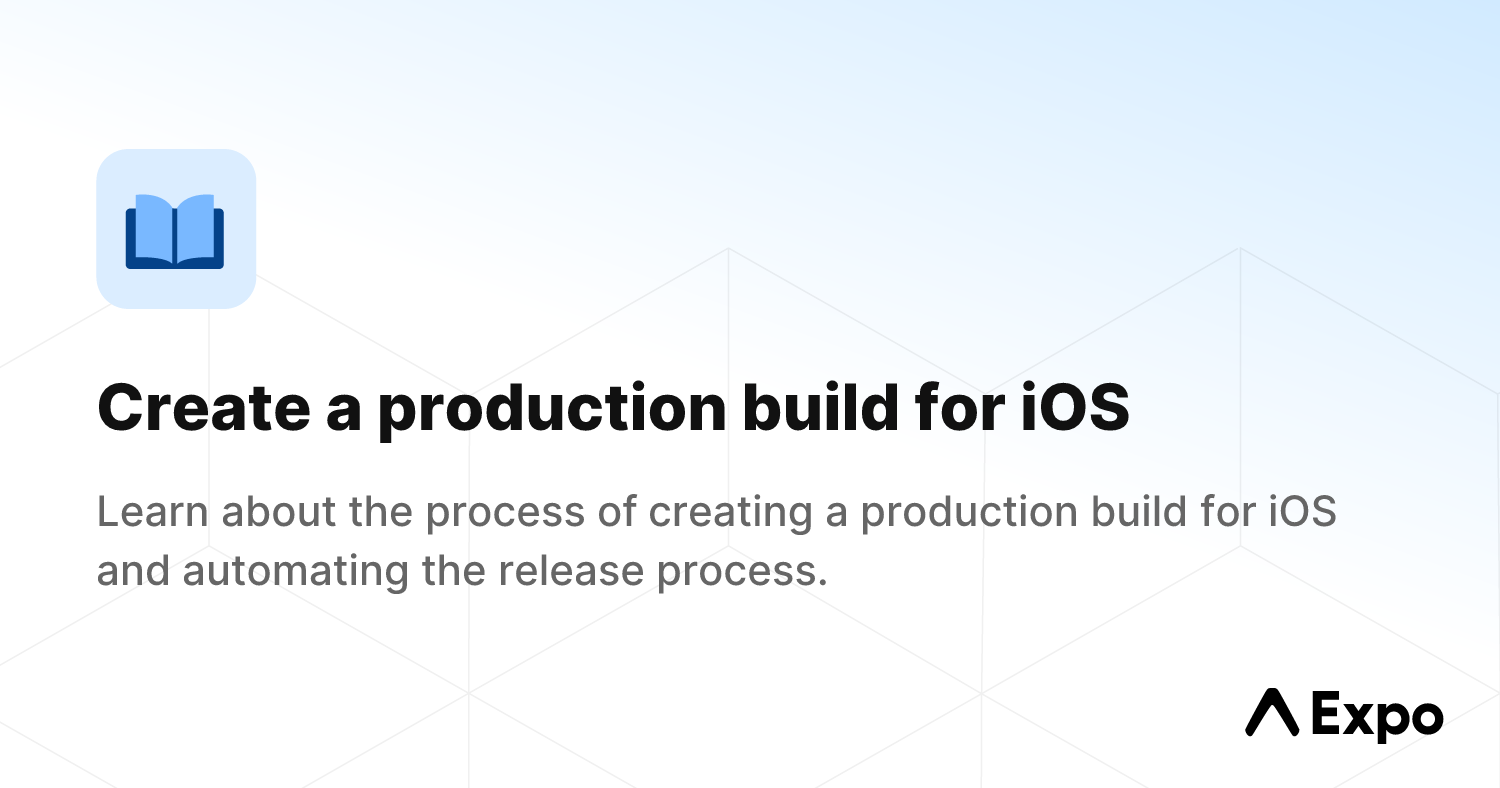 Create a production build for iOS - Expo Documentation