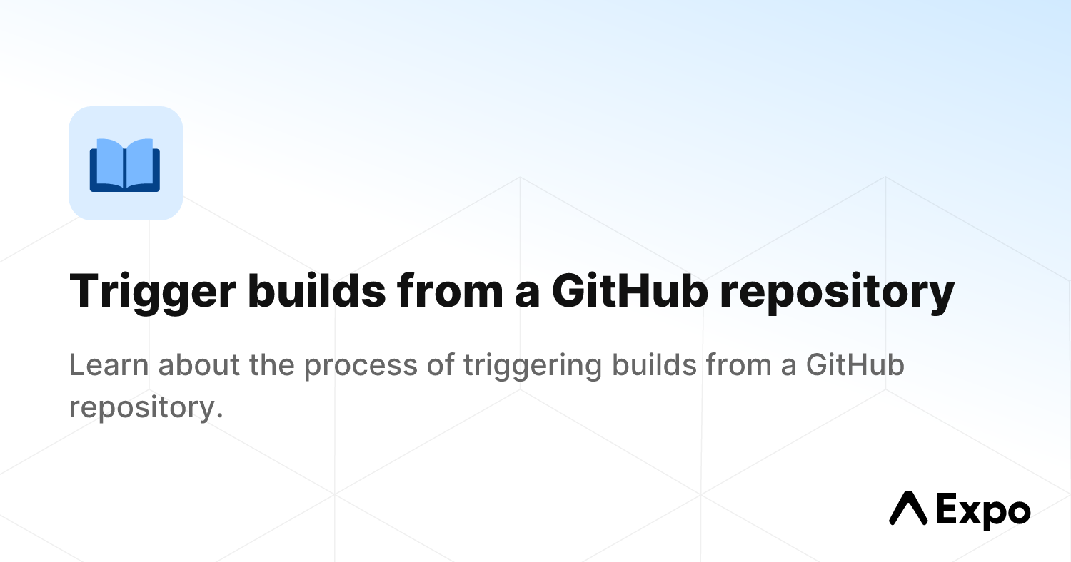 Trigger Builds From A Github Repository Expo Documentation