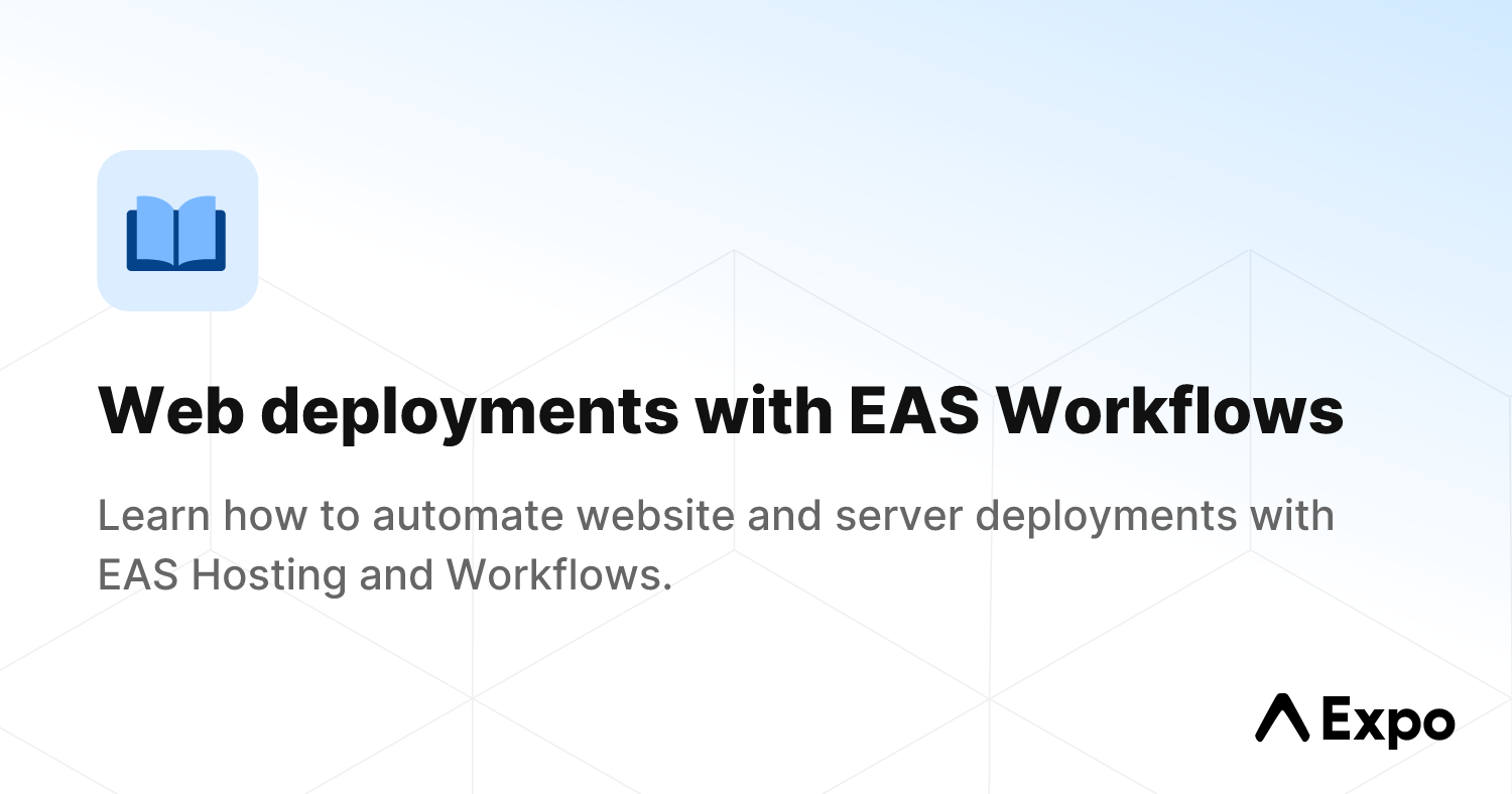 Web deployments with EAS Workflows - Expo Documentation