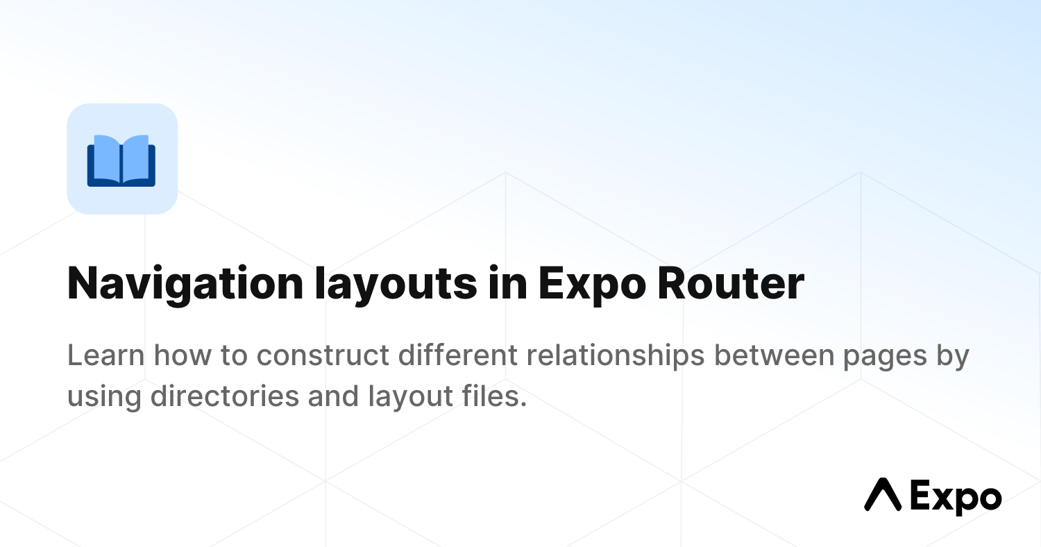 Navigation layouts in Expo Router - Expo Documentation