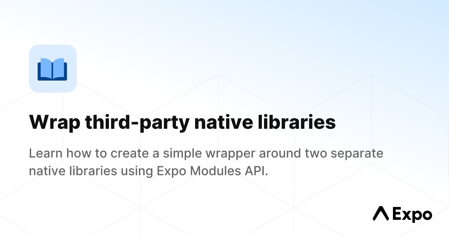 Wrap Third Party Native Libraries Expo Documentation