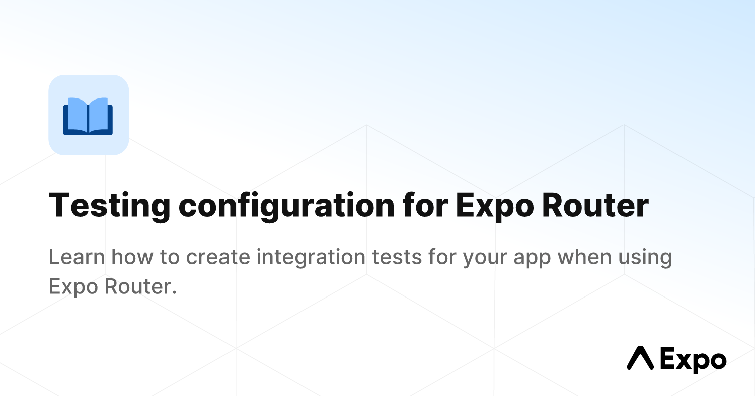 Testing Configuration For Expo Router Expo Documentation