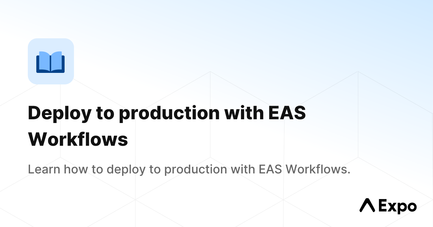 Deploy to production with EAS Workflows - Expo Documentation