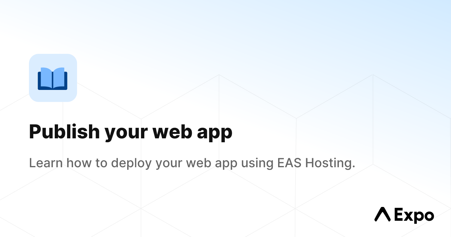 Publish your web app - Expo Documentation