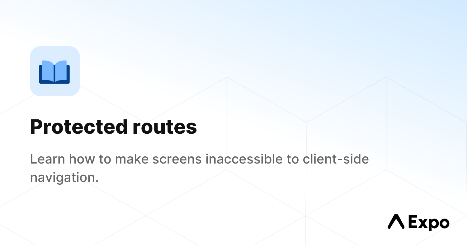 Protected routes - Expo Documentation