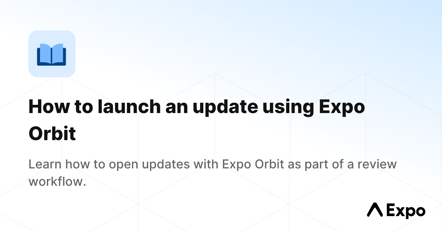 How to launch an update using Expo Orbit - Expo Documentation