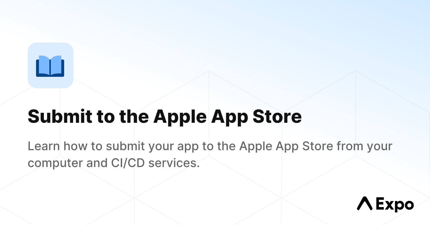 Submit to the Apple App Store - Expo Documentation
