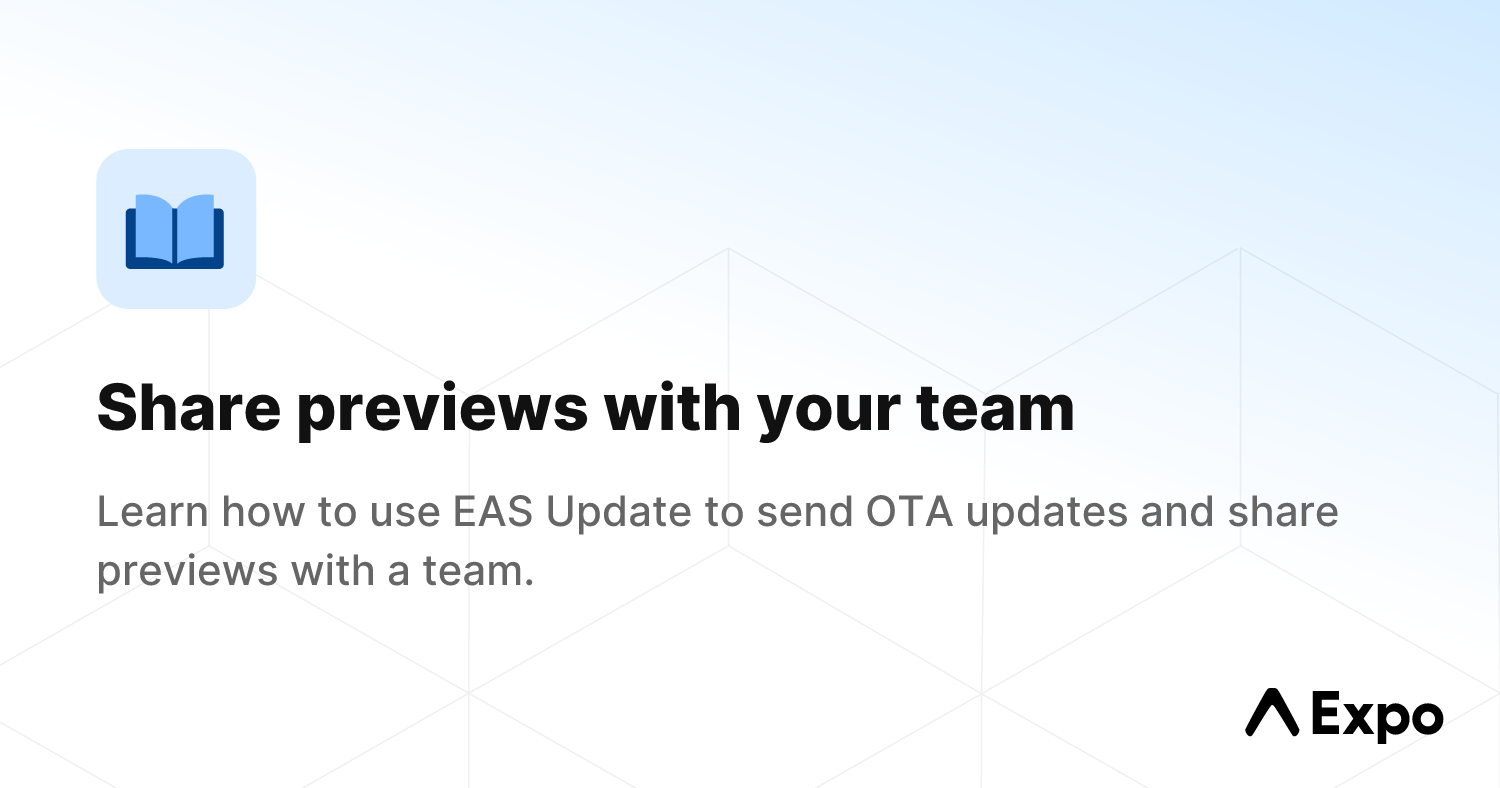 Share previews with your team - Expo Documentation