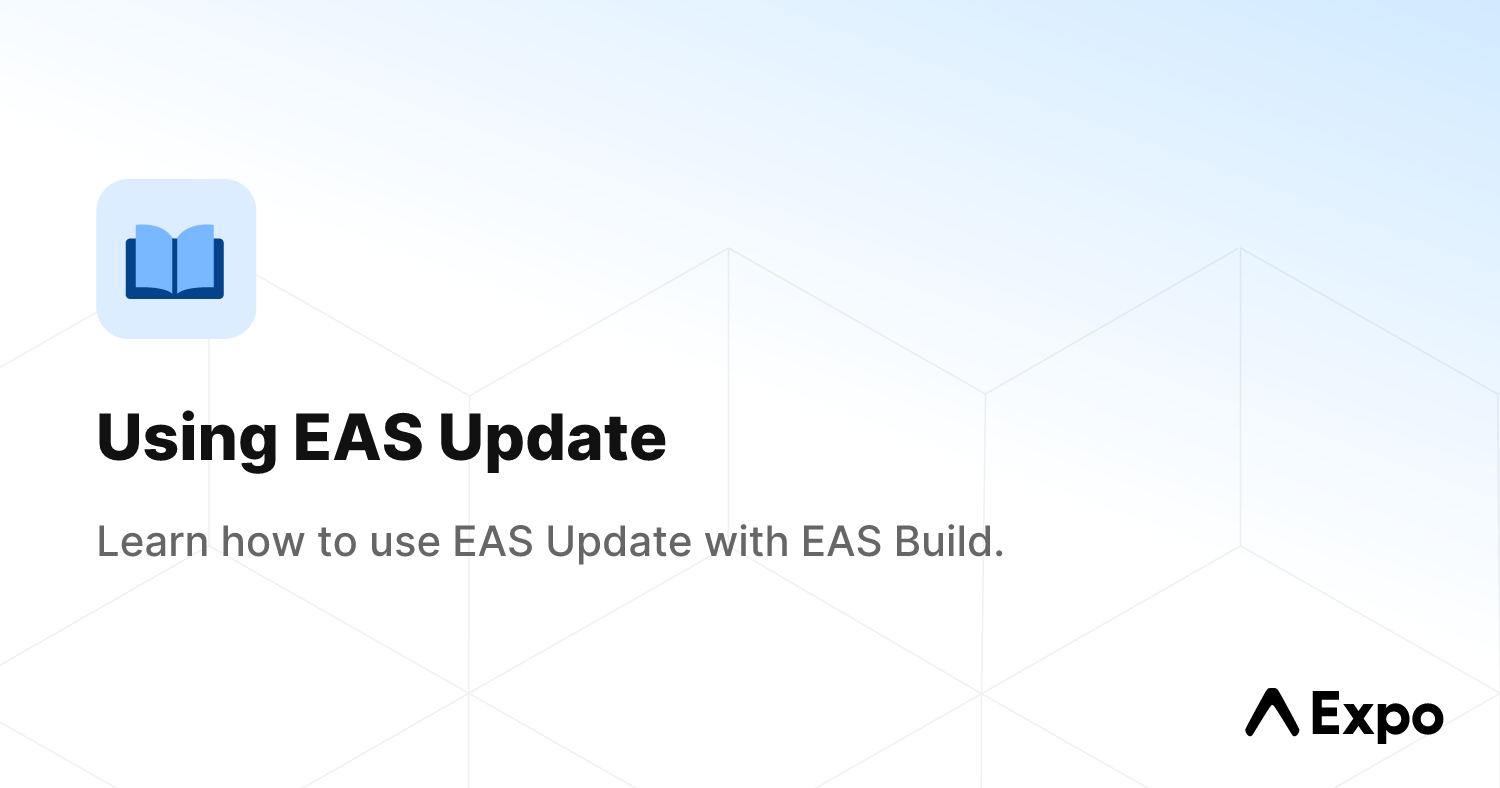 Using EAS Update - Expo Documentation