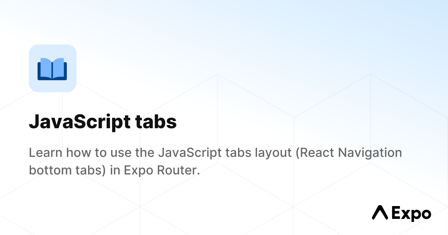 JavaScript tabs - Expo Documentation
