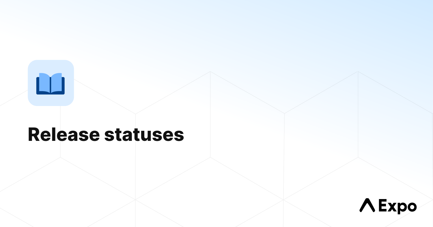 Release statuses - Expo Documentation