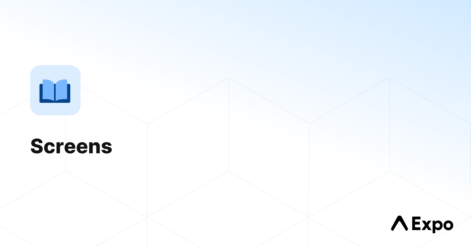 Screens - Expo Documentation
