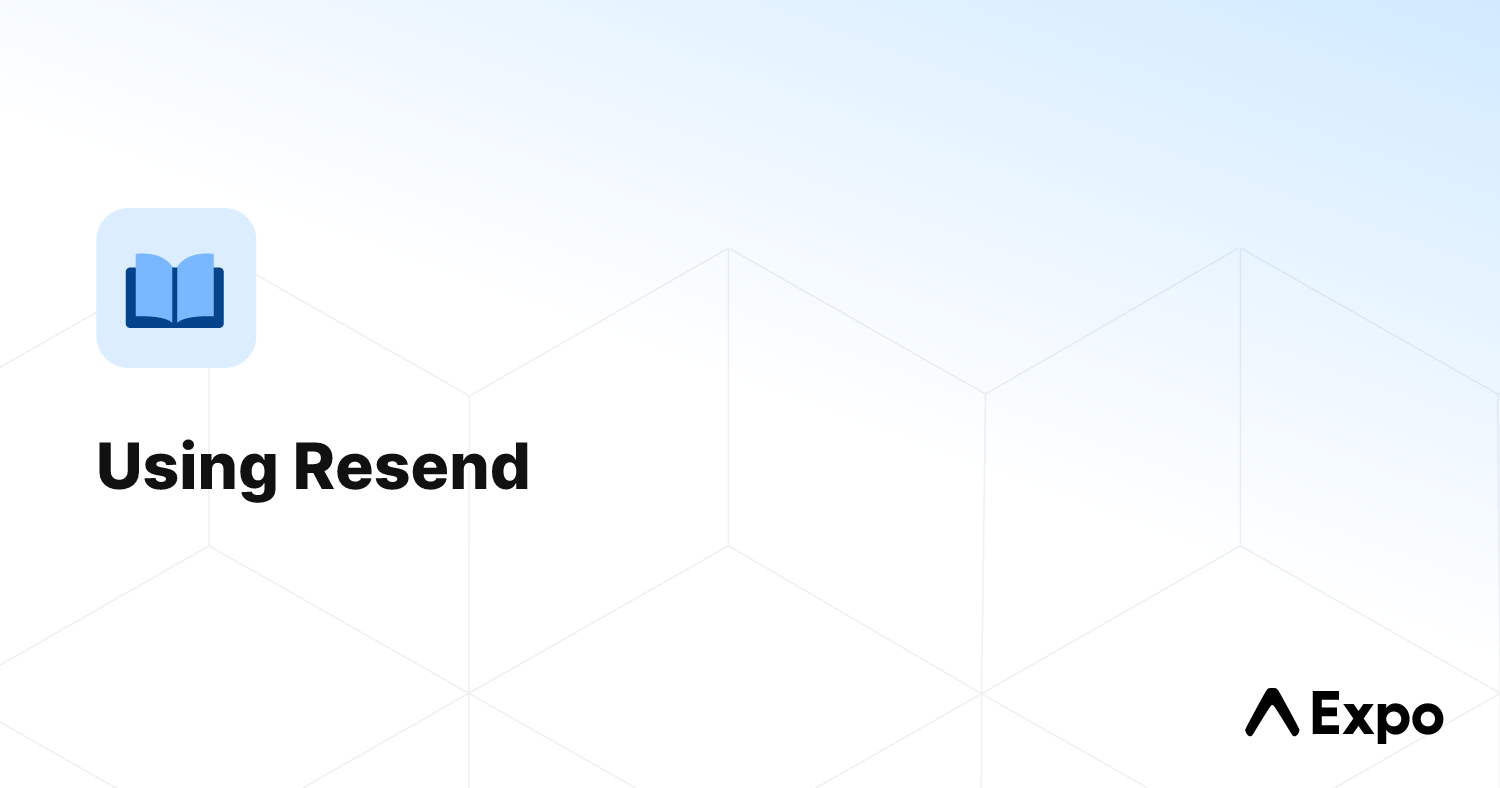Using Resend - Expo Documentation